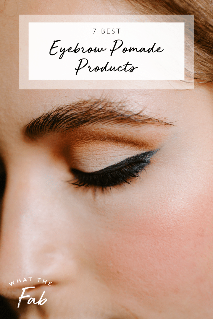 7 Best Eyebrow Pomade Products